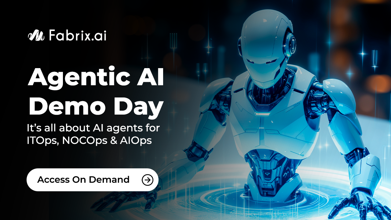 Agentic AI Demo Day | It’s all about AI agents for ITOps, NOCOps & AIOps | Fabrix.ai