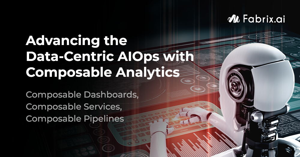 Advancing the Data-Centric AIOps with Composable Analytics | Whitepaper | Fabrix.ai
