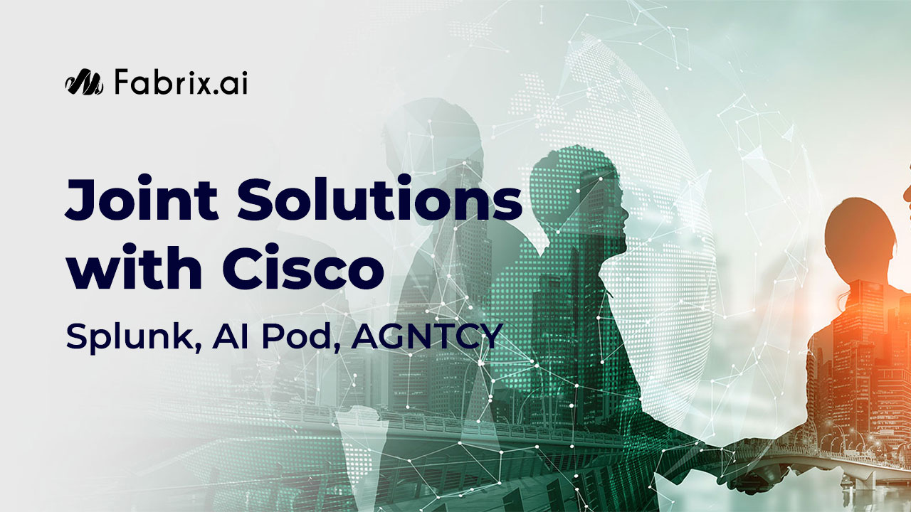 Joint Solutions with Cisco - Splunk, AI Pod, AGNTCY | Fabrix.ai