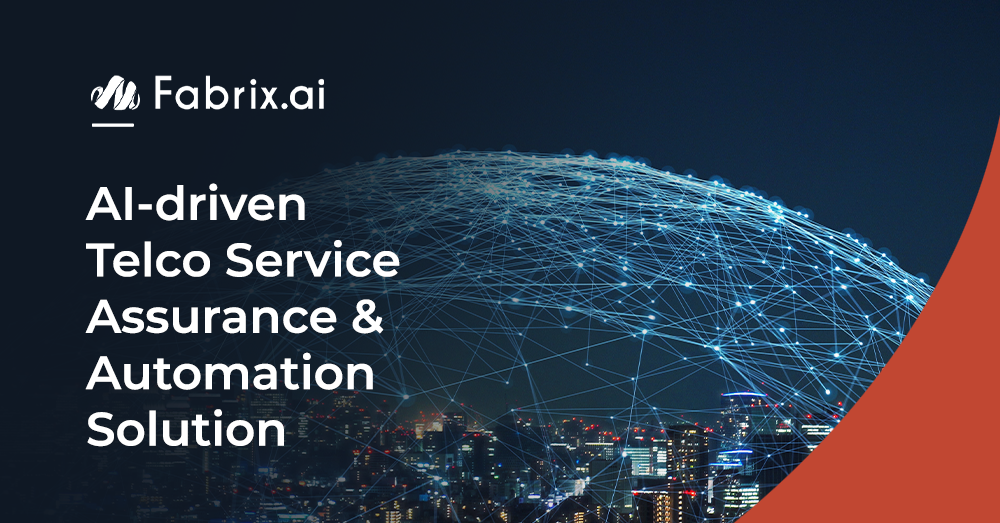 Telco Service Assurance | AI-driven Telco Service Assurance and Automation Solution | Fabrix.ai