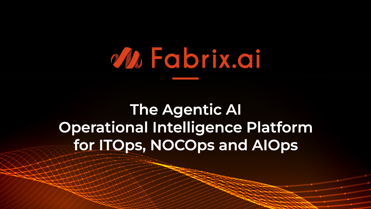The Agentic AI Operational Intelligence Platform for ITOps, NOCOps and AIOps | Fabrix.ai
