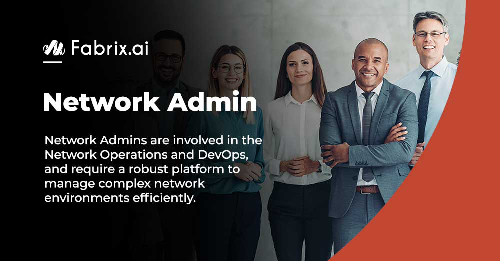 Network Admin | Persona | Fabrix.ai