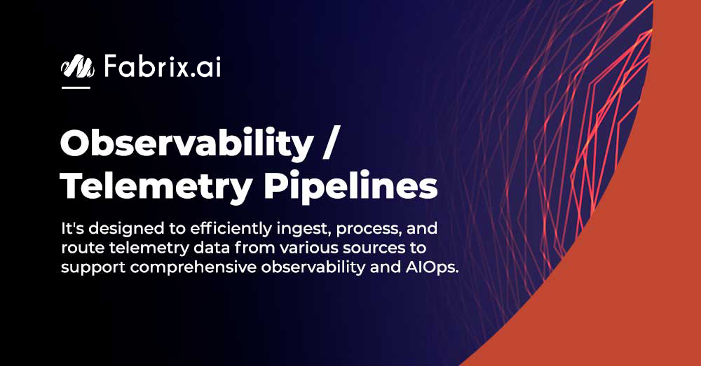 Observability / Telemetry Pipelines | Fabrix.ai